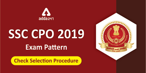 SSC CPO Exam Pattern 2019 for Paper 1 and Paper 2