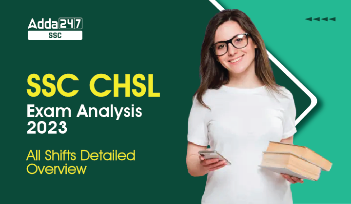 SSC CHSL Exam Analysis 2023, All Shifts, All Days Exam Overview