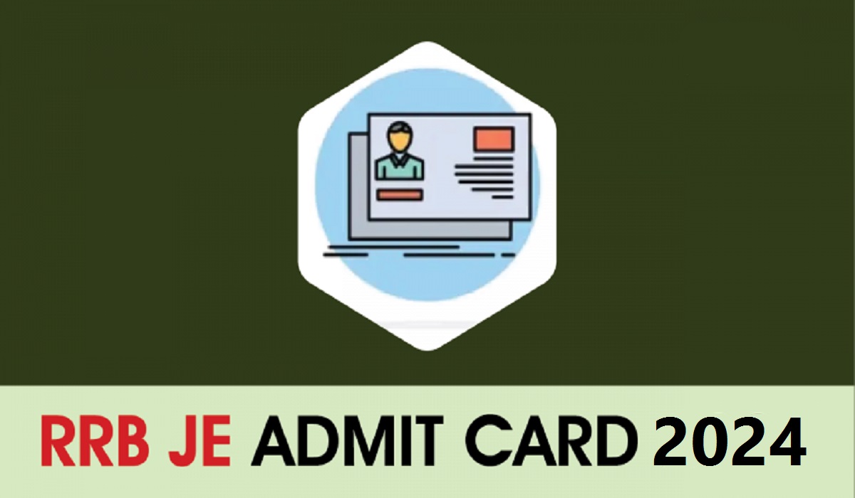 RRB JE Admit Card 2024, Download Link