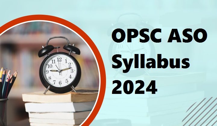OPSC ASO Syllabus 2024 Download PDF Group B Exam Pattern