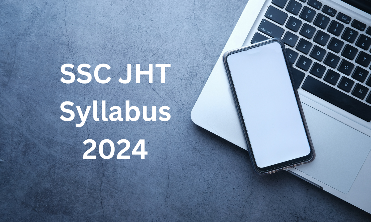 SSC JHT Syllabus 2024, Subject Wise Paper 1 and 2 PDF and Exam Pattern SSC JHT Syllabus 2024, Subject Wise Paper 1 and 2 PDF and Exam Pattern