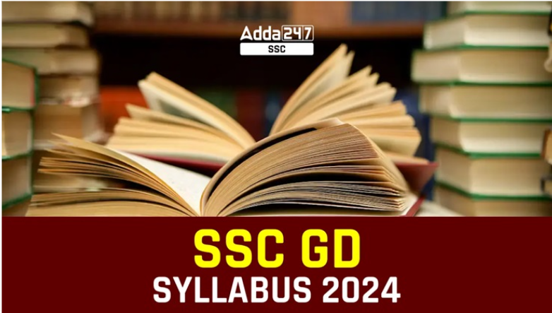 SSC GD Syllabus 2024 and Exam Pattern, Download Syllabus PDF