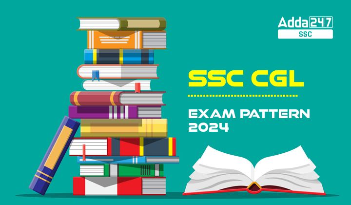 SSC CGL Exam Pattern 2024 for Tier 1 and Tier 2