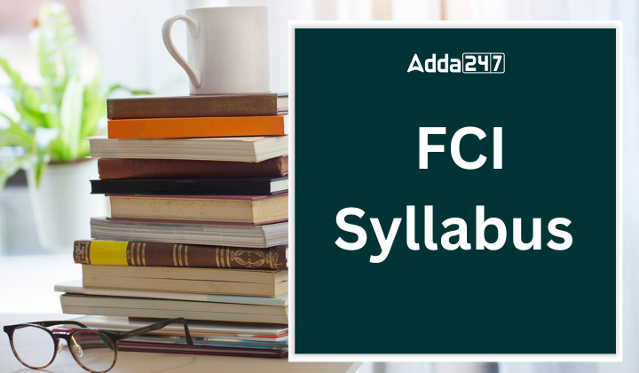 FCI Syllabus 2025 and Exam Pattern for Grade 2 and 3 Posts