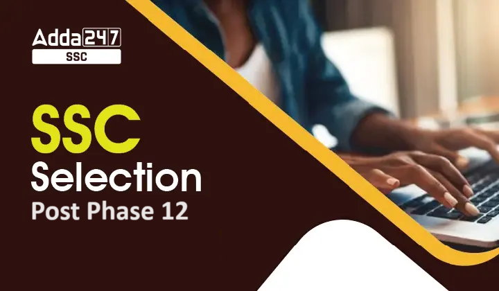 SSC Selection Post Phase 12 Notification 2024, Eligibility, Vacancy