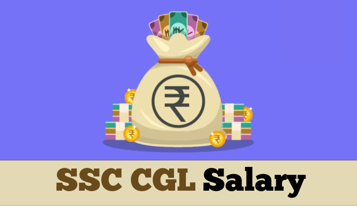 SSC CGL Salary Per Month, In hand Salary & Profile Growth