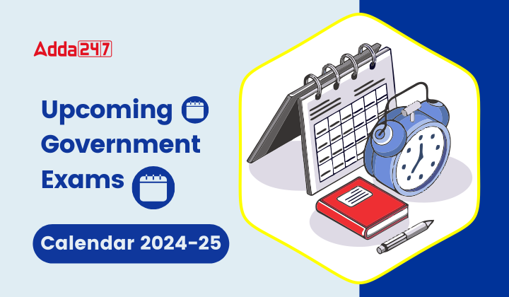 Upcoming Government Exams, Complete Govt Exams 2025 List