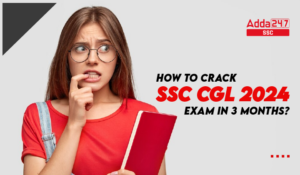 How To Prepare For SSC CGL, A Complete Guide By Experts