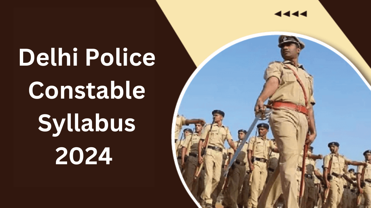 Delhi Police Constable Syllabus 2024 and Exam Pattern