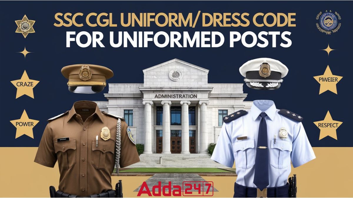 SSC CGL Uniform Dress Code For Uniformed Posts A Symbol Of Prestige SSC CGL Uniform Dress Code For Uniformed Posts A Symbol Of Prestige